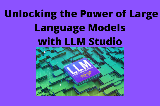Unlocking the Power of Large Language Models with LLM Studio ...